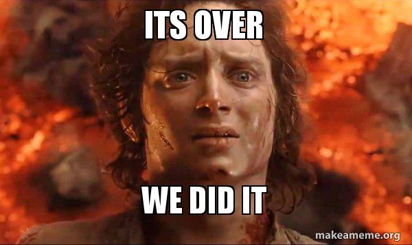 Its over we did it - Frodo it's over it's done Meme Generator