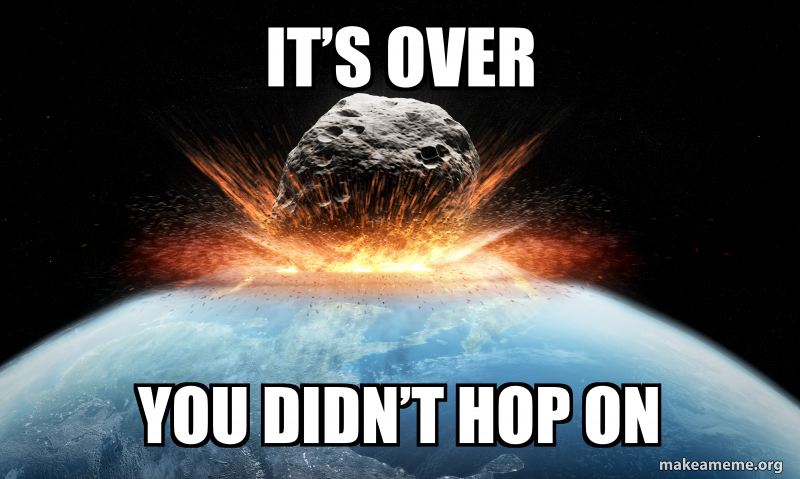 It’s Over You didn’t hop on Meme Generator