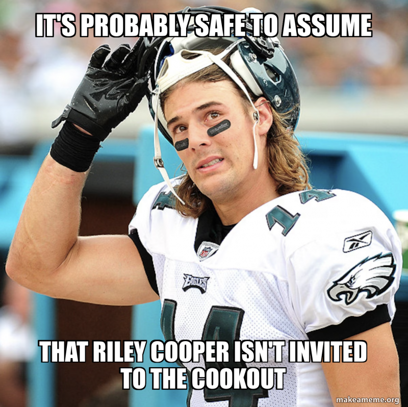 it's probably safe to assume that Riley cooper isn't invited to the ...
