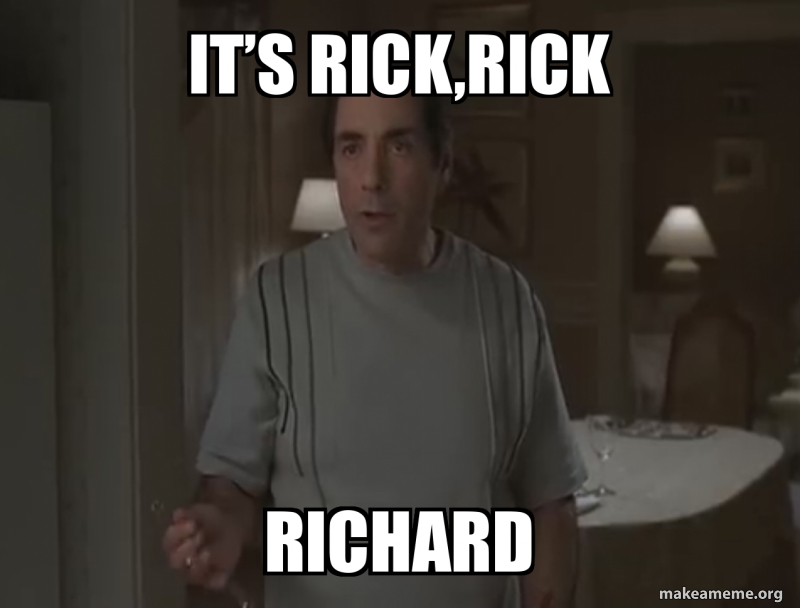 It’s Rick,Rick Richard Meme Generator