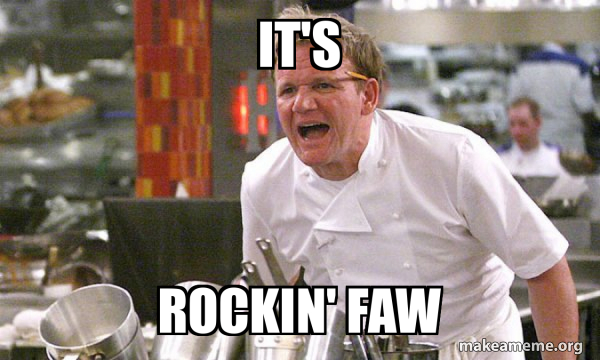IT'S ROCKIN' FAW - Gordon Ramsay Hell's Kitchen Meme Generator