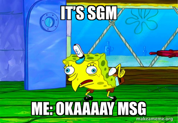 It’s SGM Me: Okaaaay MSG - Mocking SpongeBob Meme Generator