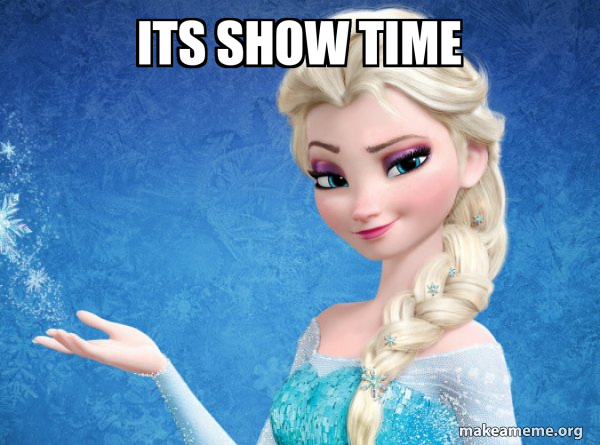 its show time - Elsa from Frozen Meme Generator