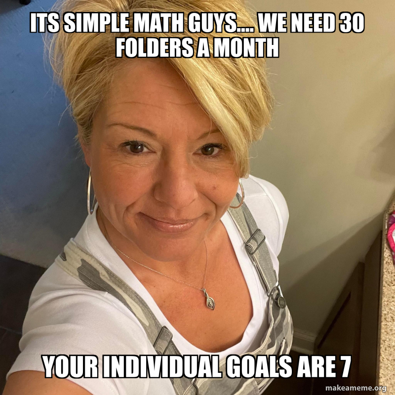 Its simple math guys…. We need 30 folders a month Your individual goals ...