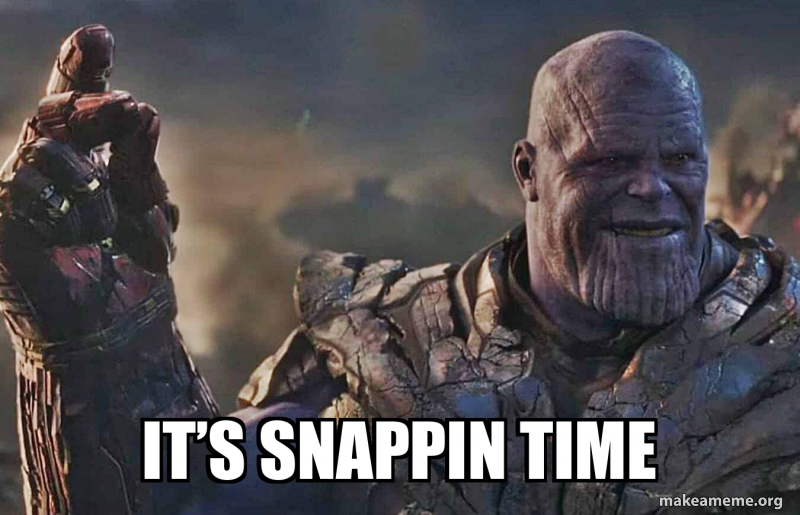 It’s Snappin Time Meme Generator
