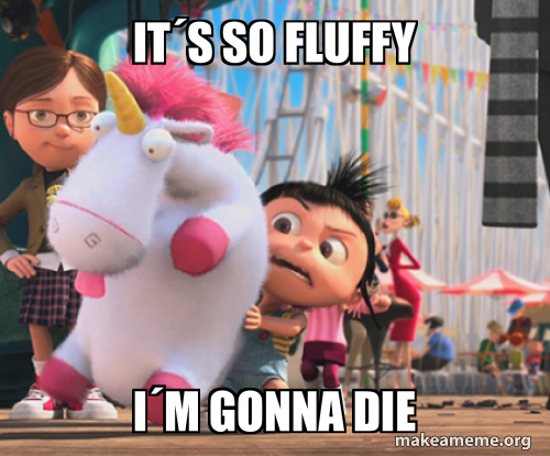 It´s so fluffy i´m gonna die Meme Generator