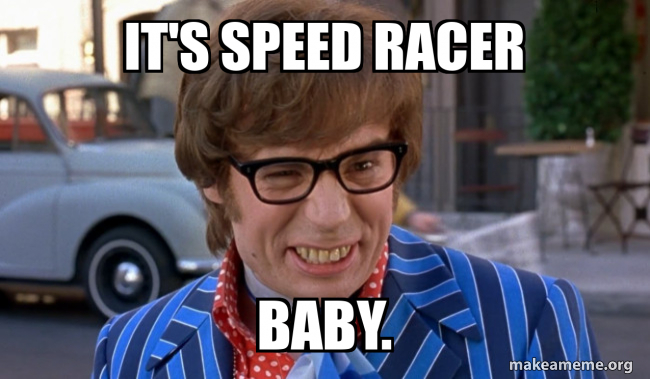 it's speed racer baby. Meme Generator