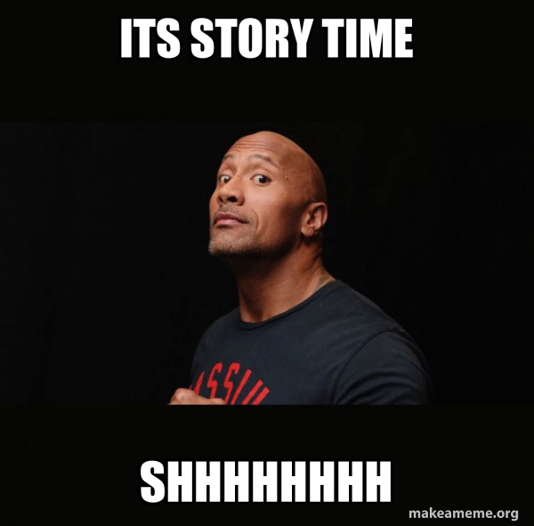 its story time shhhhhhhh - Dwayne Johnson (The Rock) Meme Generator