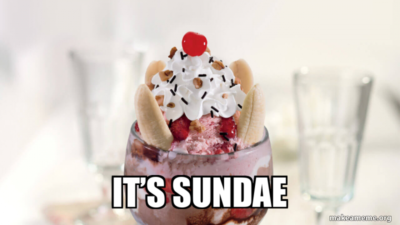 It’s Sundae Meme Generator