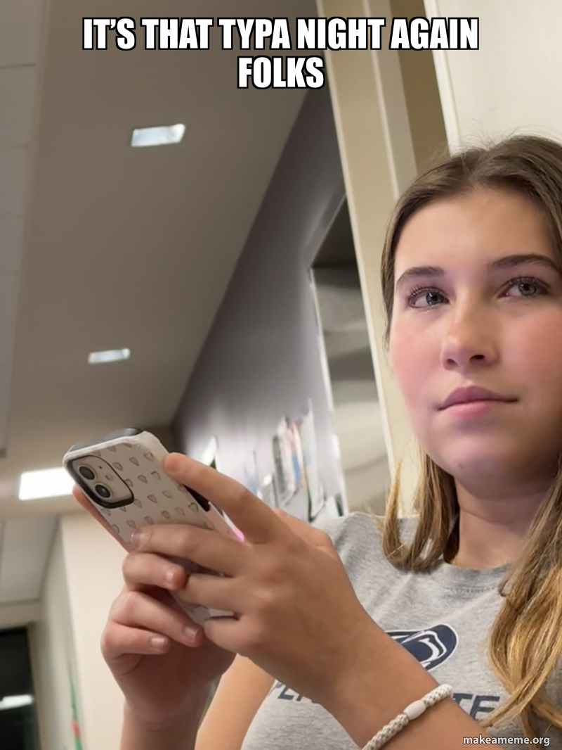 it’s that typa night again folks Meme Generator