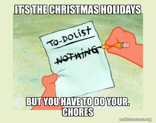 It’s the Christmas holidays But you have to do your. chores - To Do ...