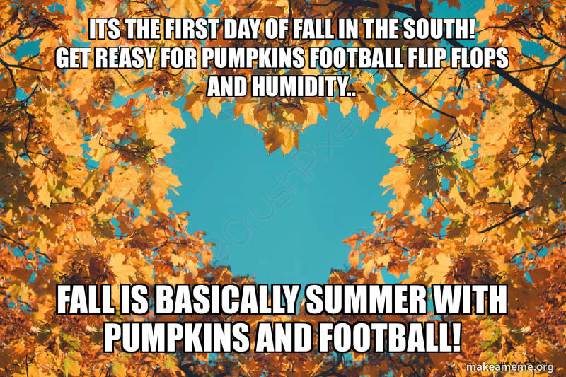 Its the first day of fall in the south! Get reasy for pumpkins football ...