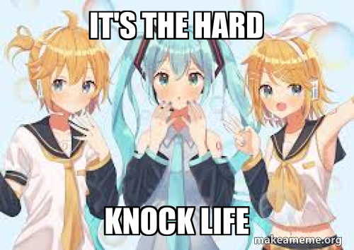 it's the hard knock life Meme Generator