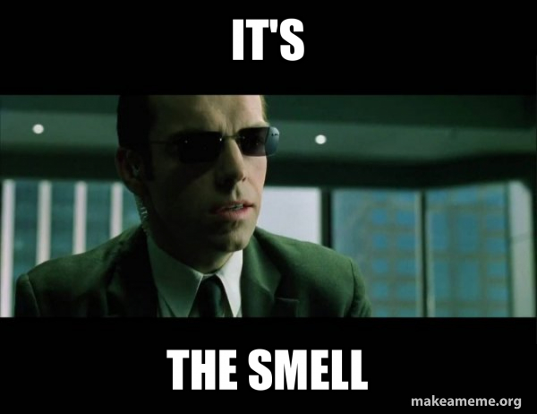 it's the smell - Agent Smith from the Matrix Meme Generator
