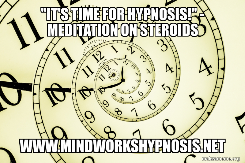 "It's time for hypnosis!" - meditation on steroids www ...