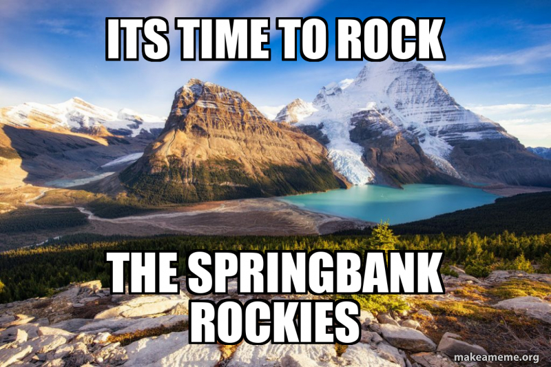 Its time to rock The springbank rockies Meme Generator