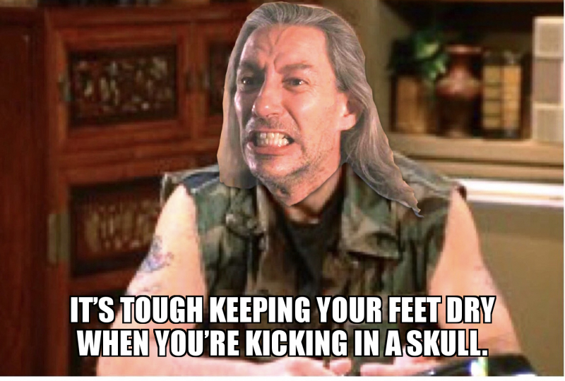 Itâ€™s tough KEEPING your feet dry when youâ€™re kicking in a skull ...