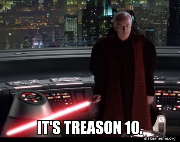 It's treason 10. Meme Generator
