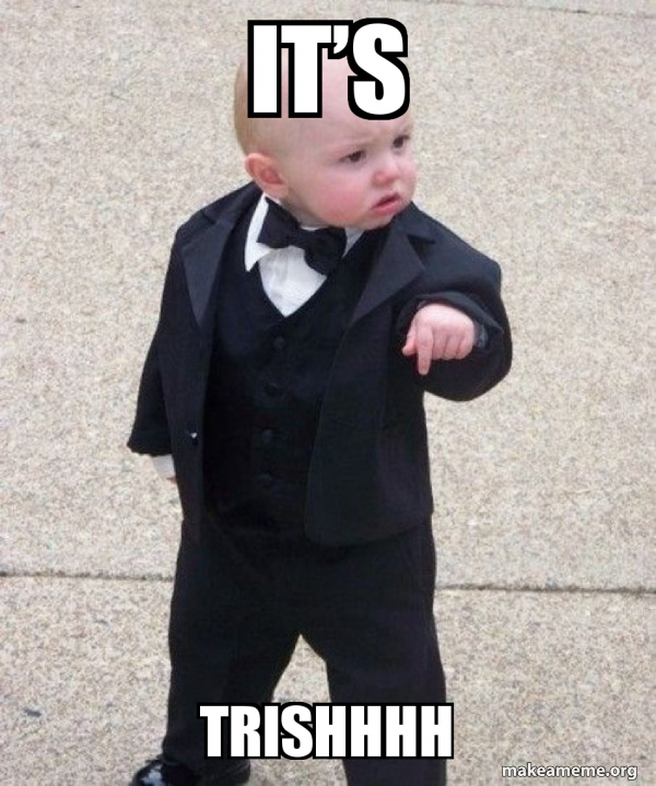Itâ€™s Trishhhh - Godfather Baby Meme Generator