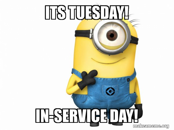 Its Tuesday! In-service Day! - Thoughtful Minion Meme Generator