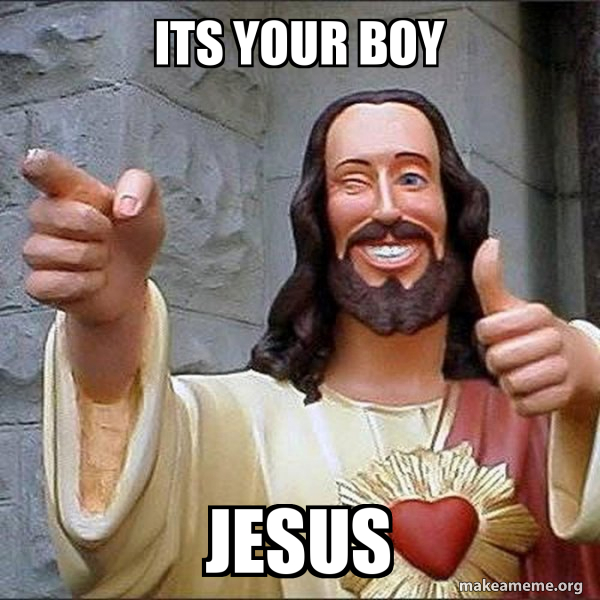 its your boy JESUS - Cool Jesus Meme Generator