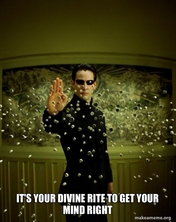 It's your Divine rite To get Your Mind Right - Neo Stopping Bullets ...