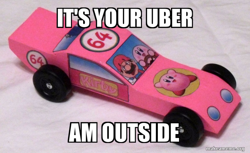 It's your uber Am outside Meme Generator