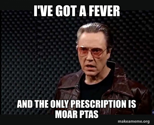 I've got a Fever And the only prescription is moar PTAs - SNL - More ...