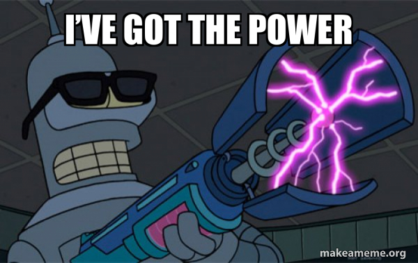 I’ve got the power - Blasting Bender Meme Generator