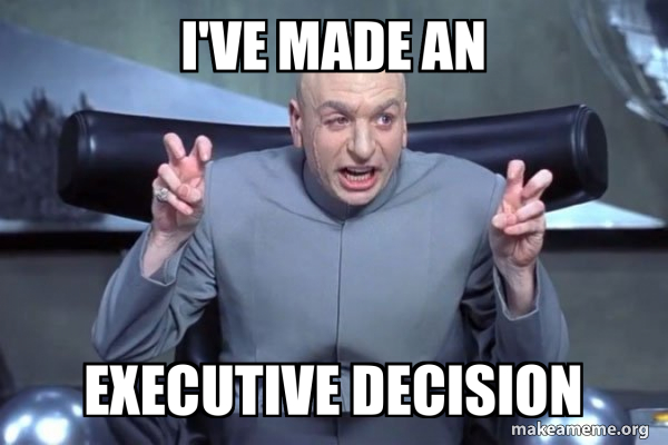 I've made an Executive Decision - Dr Evil Austin Powers Meme Generator