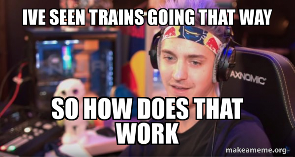 ive seen trains going that way so how does that work - Ninja Tyler ...