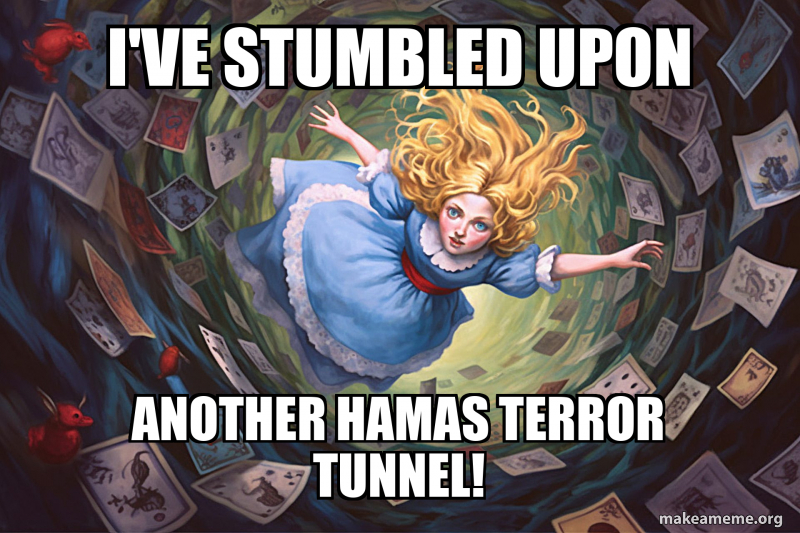 I've stumbled upon Another hamas terror tunnel! Meme Generator