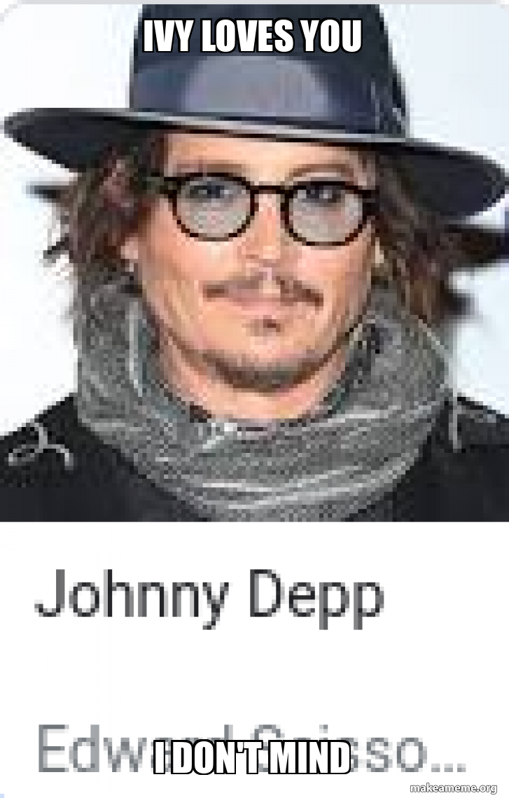 ivy loves you i don't mind Meme Generator