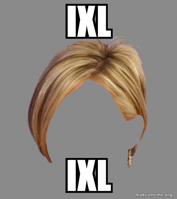 IXL IXL - The Karen Hair Meme Generator