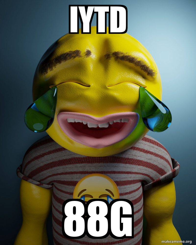iytd 88g Meme Generator