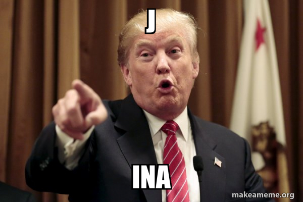 J ina - Donald Trump Says Meme Generator