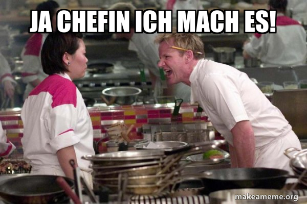 ja chefin ich mach es! - Gordon Ramsay | Make a Meme
