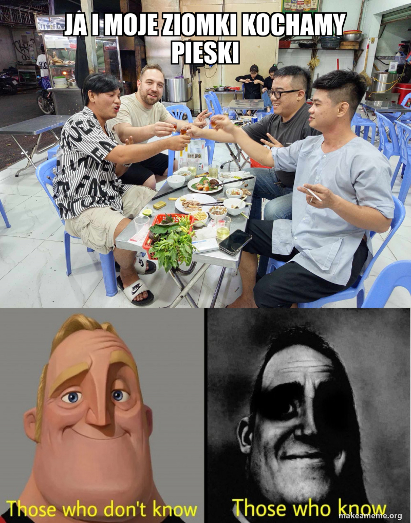 Ja i moje ziomki kochamy pieski Meme Generator