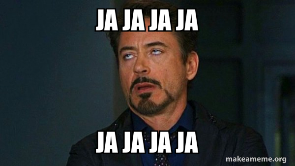 ja ja ja ja ja ja ja ja - Tony Stark Eye Roll Meme Generator