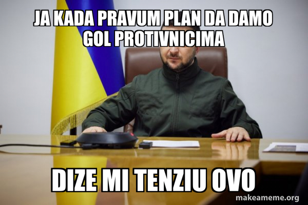 Ja kada pravum plan da damo gol protivnicima Dize mi tenziu ovo ...