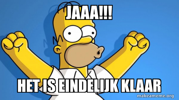 Jaaa!!! Het is eindelijk klaar - Happy Homer Meme Generator
