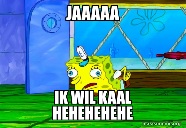 JAAAAA IK WIL KAAL HEHEHEHEHE - Mocking SpongeBob Meme Generator