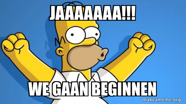 Jaaaaaaa!!! We gaan beginnen - Happy Homer Meme Generator