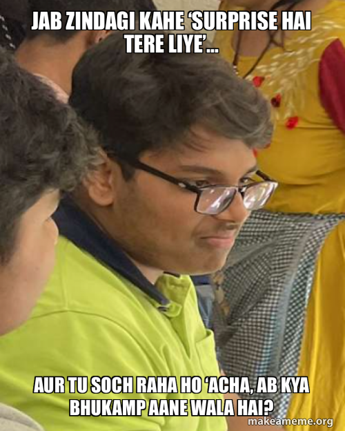 Jab zindagi kahe ‘Surprise hai tere liye’… aur tu soch raha ho ‘Acha ...