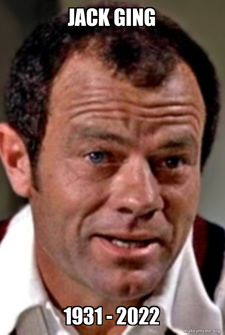 JACK GING 1931 - 2022 Meme Generator