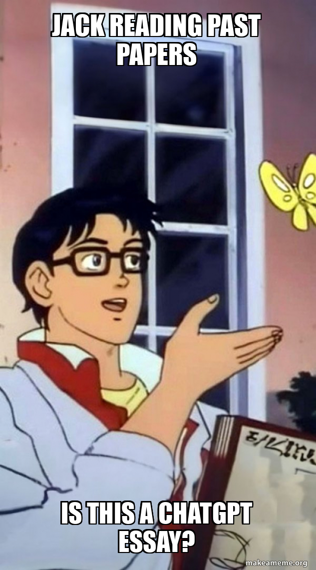 jack reading past papers is this a CHATGPT essay? - is this a butterfly ...