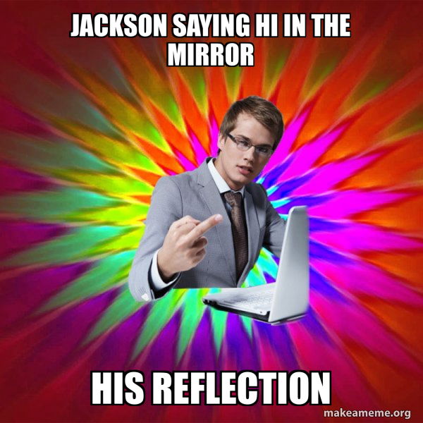 jackson saying hi in the mirror HIS REFLECTION - Not Always Overly ...