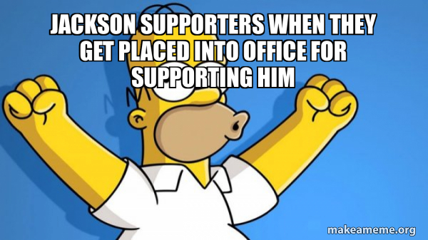 jackson supporters when they get placed into office for supporting him ...