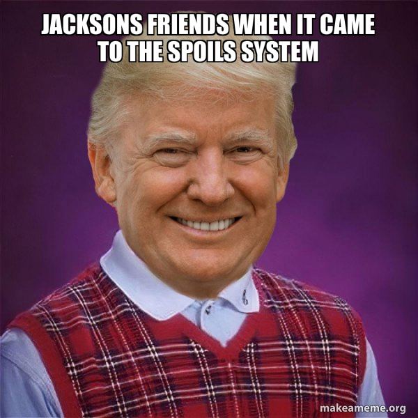 Jacksons friends when it came to the spoils system - Bad Luck Trump ...
