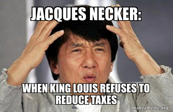 Jacques Necker: When King Louis refuses to reduce taxes - Jackie Chan ...